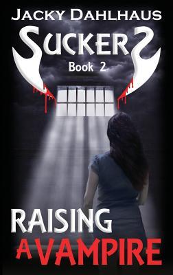 Raising A Vampire (Suckers) by Jacky Dahlhaus | Goodreads
