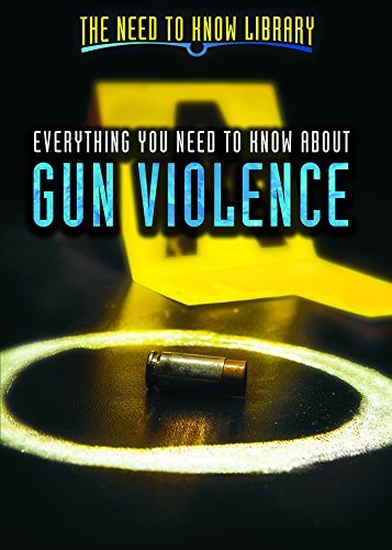 Everything You Need to Know About Gun Violence by Adam Furgang | Goodreads