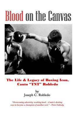 Blood on the Canvas: The Life & Legacy of Boxing Icon, Canto "TNT ...