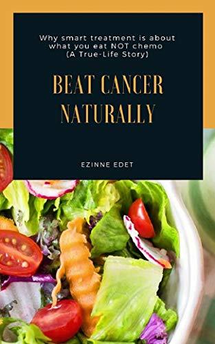 Beat Cancer Naturally: by Ezinne Edet | Goodreads