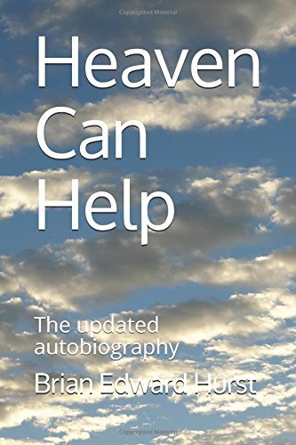 Heaven Can Help: The updated autobiography by Brian Edward Hurst ...