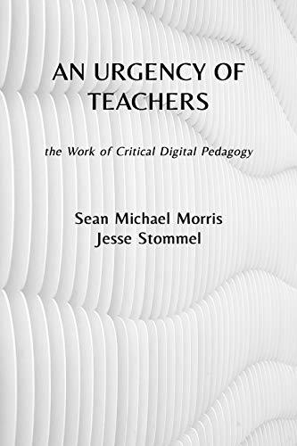 An Urgency of Teachers: the Work of Critical Digital Pedagogy by Jesse ...