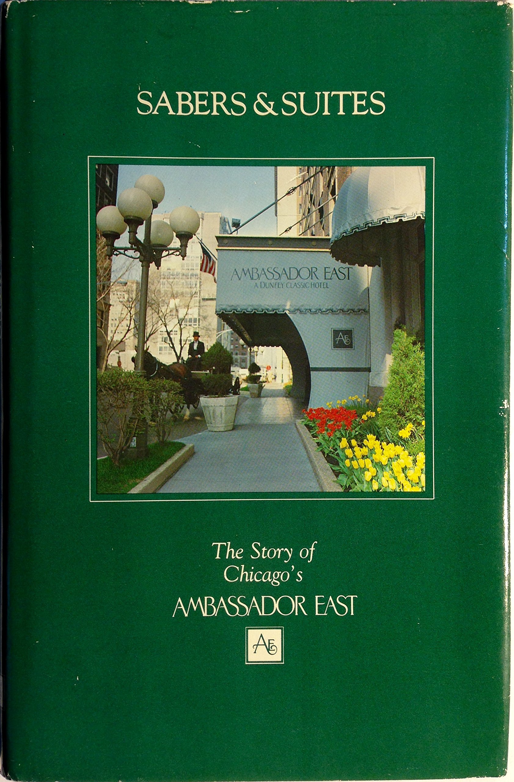 Sabers & Suites: The Story of Chicago's Ambassador East by Rick Kogan ...