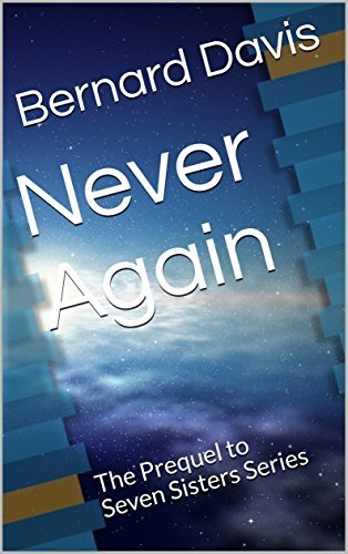 Never Again: The Prequel to Seven Sisters Series by Bernard Davis ...