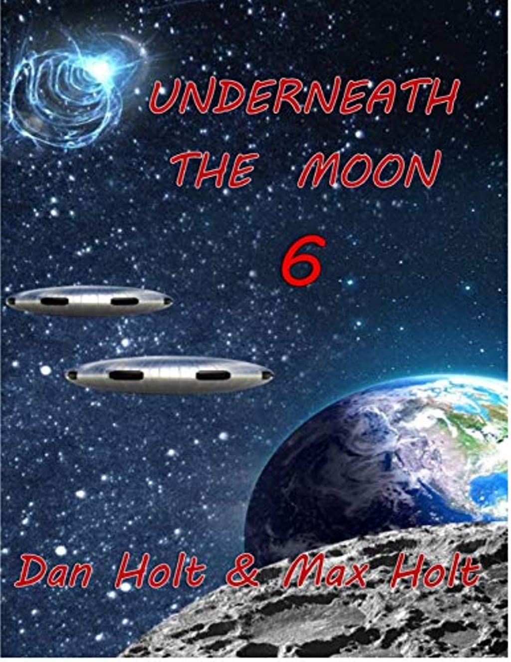 Underneath The Moon 6 by Dan Holt | Goodreads