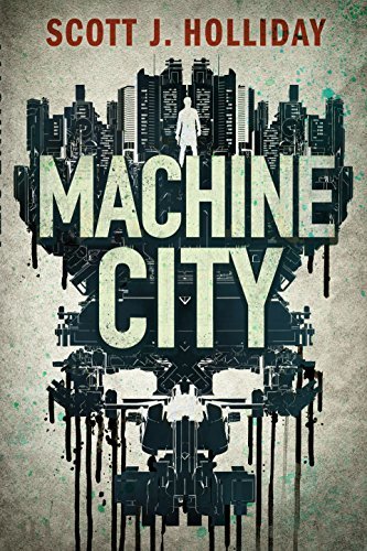 Machine City (Detective Barnes, #2) by Scott J. Holliday | Goodreads