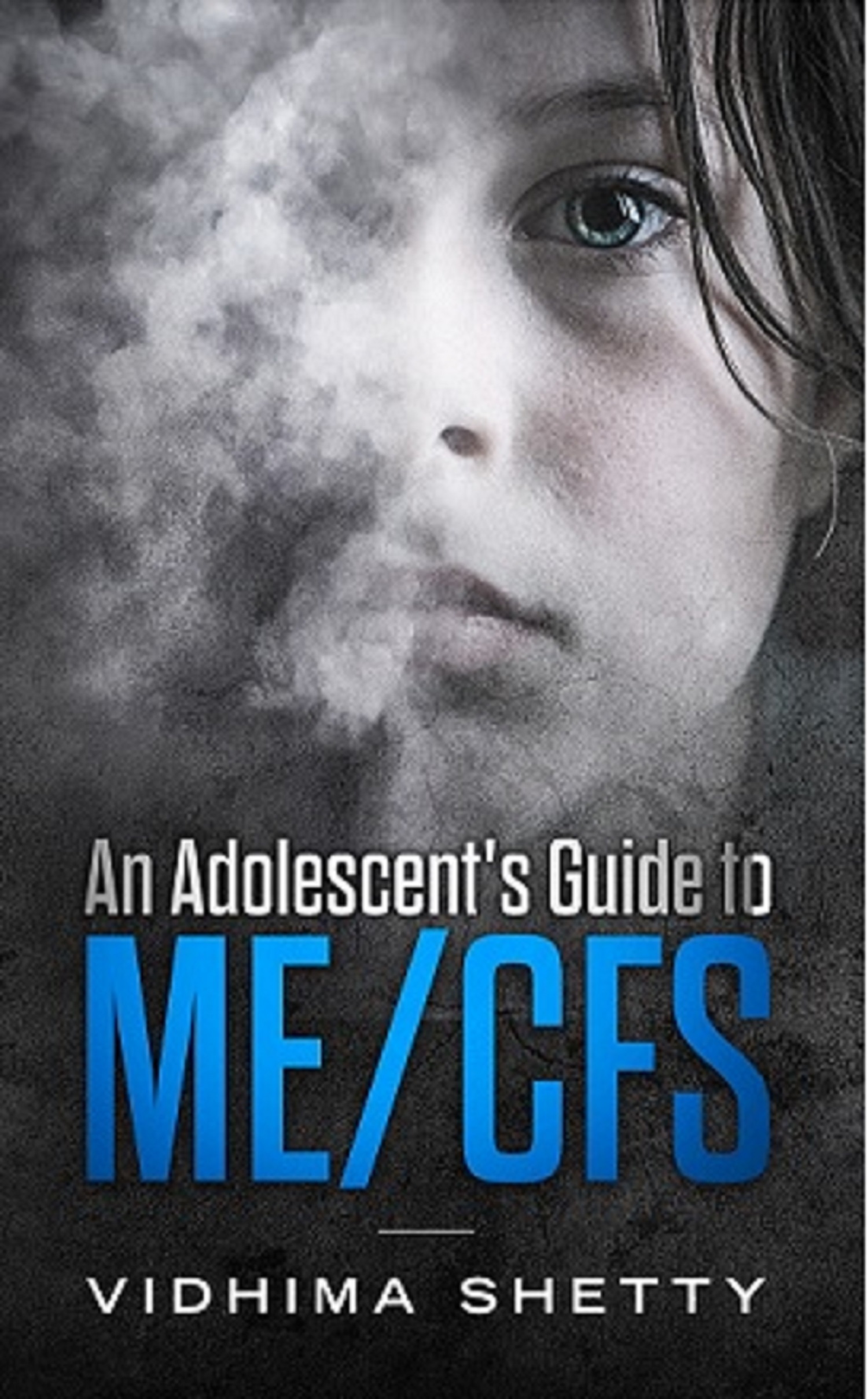 An Adolescent's Guide to ME/CFS by Vidhima Shetty | Goodreads