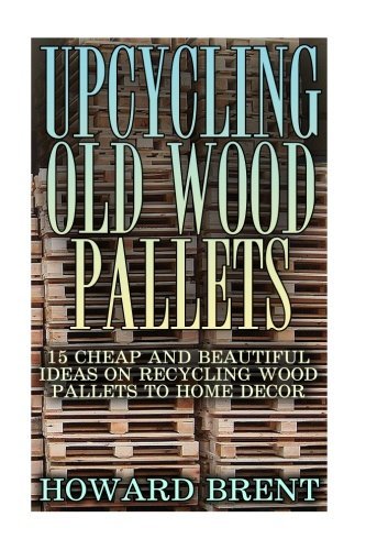 Upcycling Old Wood Pallets: 15 Cheap And Beautiful Ideas On Recycling ...