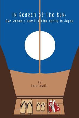 In Search of the Sun: One Woman's Quest to Find Family in Japan by Leza ...