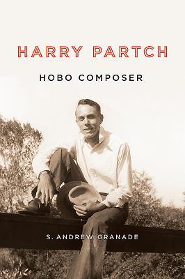 Harry Partch, Hobo Composer by S. Andrew Granade | Goodreads