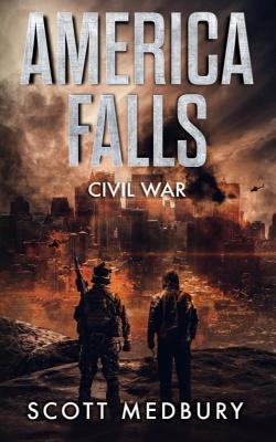Civil War (America Falls) by Scott Medbury | Goodreads