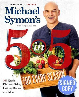Michael Symon's 5 in 5 for Every Season: 165 Quick Dinners, Sides ...