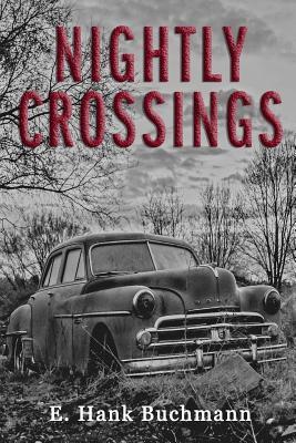 Nightly Crossings by E Hank Buchmann | Goodreads
