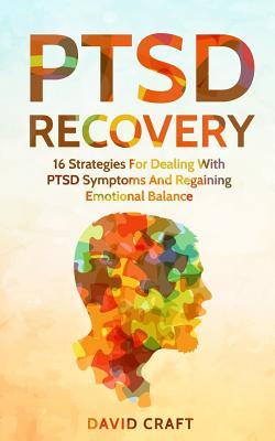 PTSD Recovery: 16 Strategies For Dealing With PTSD Symptoms And ...