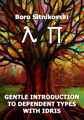 Gentle Introduction to Dependent Types with Idris by Boro Sitnikovski | Goodreads