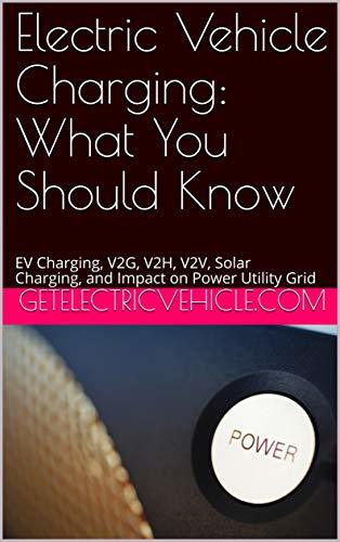 Electric Vehicle Charging: What You Should Know: EV Charging, V2G, V2H ...