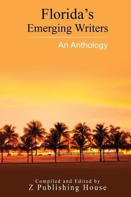 Florida's Emerging Writers: An Anthology by Z Publishing | Goodreads