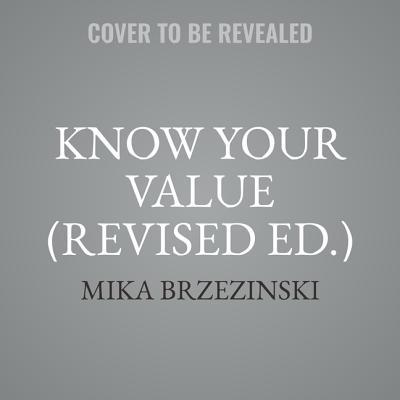 Know Your Value: Women, Money, and Getting What You're Worth by Mika ...