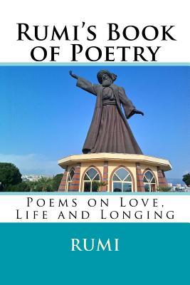Rumi's Book of Poetry: Poems on Love, Life, and Longing by Jalal ad-Din ...