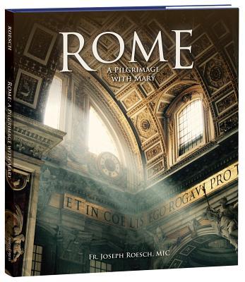 Rome: A Pilgrimage with Mary by Joseph Roesch | Goodreads