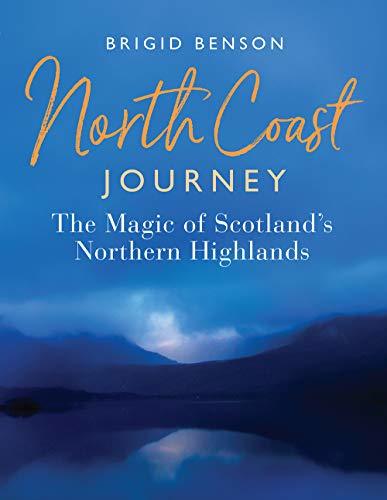 North Coast Journey: The Magic of Scotland’s Northern Highlands by ...