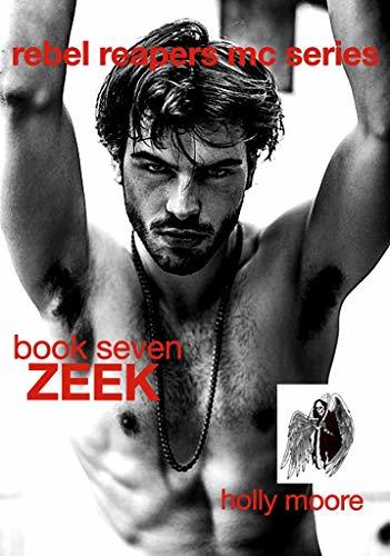 Rebel Reapers MC Series: Zeek Book Seven by Holly Moore | Goodreads