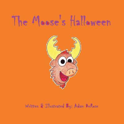 The Moose's Halloween (Moose-Books) by Adam DeRose | Goodreads