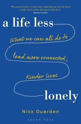 A Life Less Lonely by Nick Duerden | Goodreads