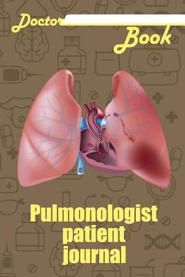 Doctor Book - Pulmonologist Patient Journal: 200 Cream Pages with 6 X 9 ...