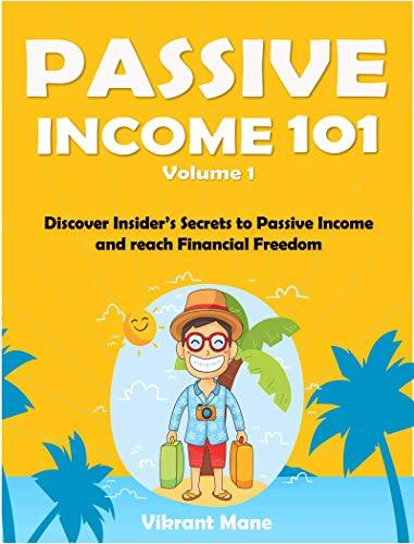 Passive Income 101: Discover Insider's Secrets to Passive Income and ...