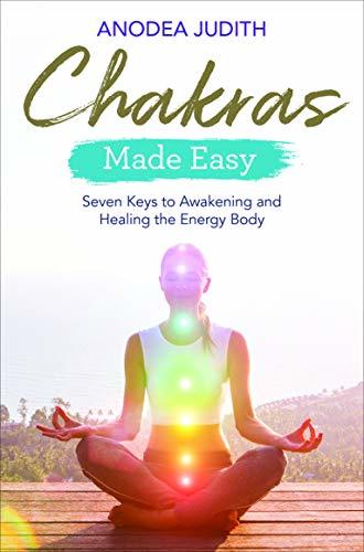 Chakras Made Easy: Seven Keys to Awakening and Healing the Energy Body ...