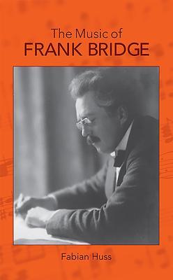 The Music of Frank Bridge by Fabian Huss | Goodreads