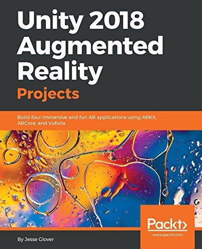 Unity 2018 Augmented Reality Projects: Build four immersive and fun AR applications using ARKit ...