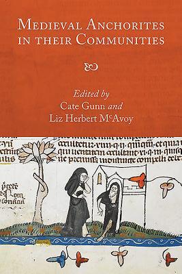 Medieval Anchorites in their Communities by Cate Gunn | Goodreads