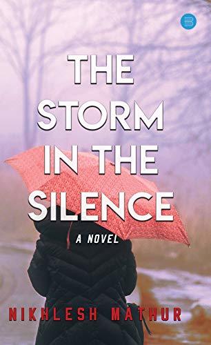 The Storm in the Silence by Nikhlesh Mathur | Goodreads