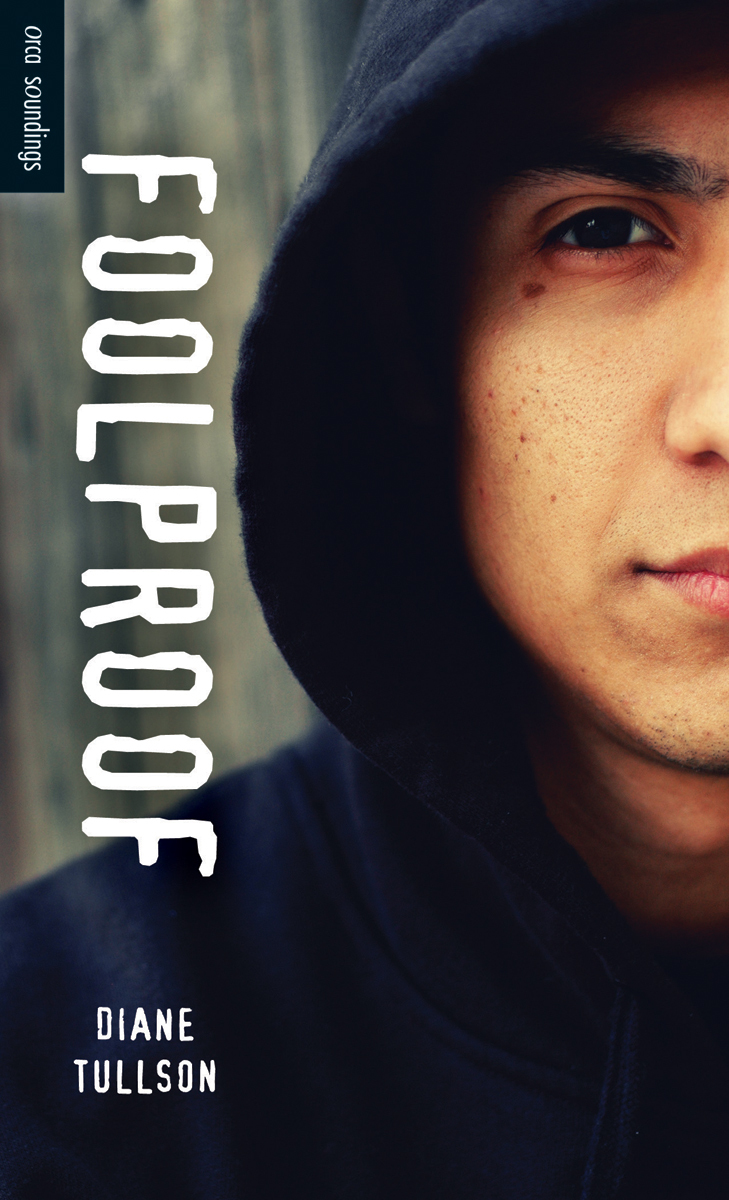 Foolproof (Orca Soundings) by Diane Tullson | Goodreads