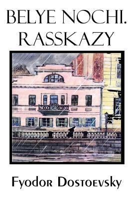 Belye nochi. Rasskazy (Russian Edition) by Fyodor Dostoevsky | Goodreads