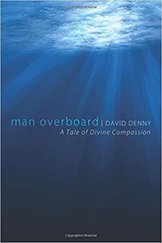 Man Overboard: A Tale of Divine Compassion by David Denny | Goodreads