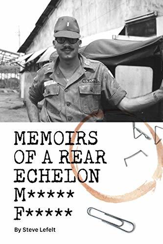 Memoirs of a Rear Echelon M***** F***** by Steve Lefelt | Goodreads