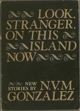 Look, Stranger, on this Island Now (New Stories) by N.V.M. Gonzalez ...