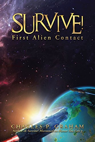 Survive!: First Alien Contact by Charles Graham | Goodreads