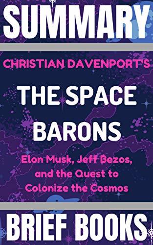 Summary: Christian Davenport's The Space Barons: Elon Musk, Jess Bezos ...