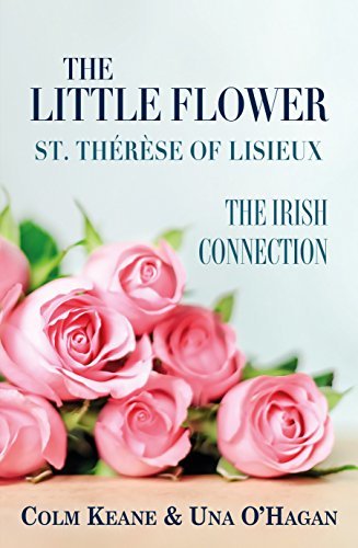 The Little Flower - St Therese of Lisieux: The Irish Connection by Colm ...