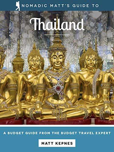 Nomadic Matt's Guide to Thailand (2020 Edition): A Budget Guide From ...