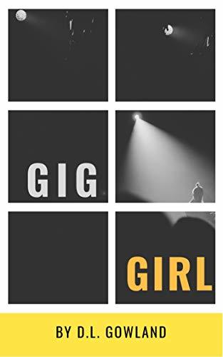 Gig Girl (Girl Girl Book 1) by D.L. Gowland | Goodreads