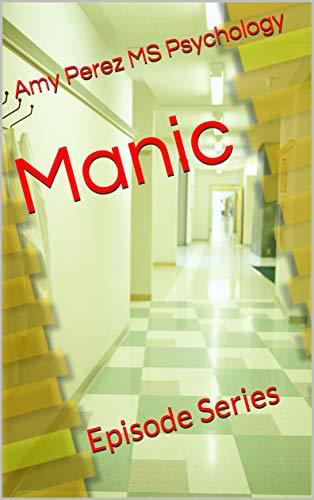 Manic: Episode Series by Amy Perez MS Psychology | Goodreads