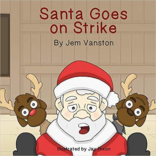 Santa Goes on Strike by Jem Vanston | Goodreads