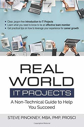 Real World IT Projects: A Non-Technical Guide to Help You Succeed by ...