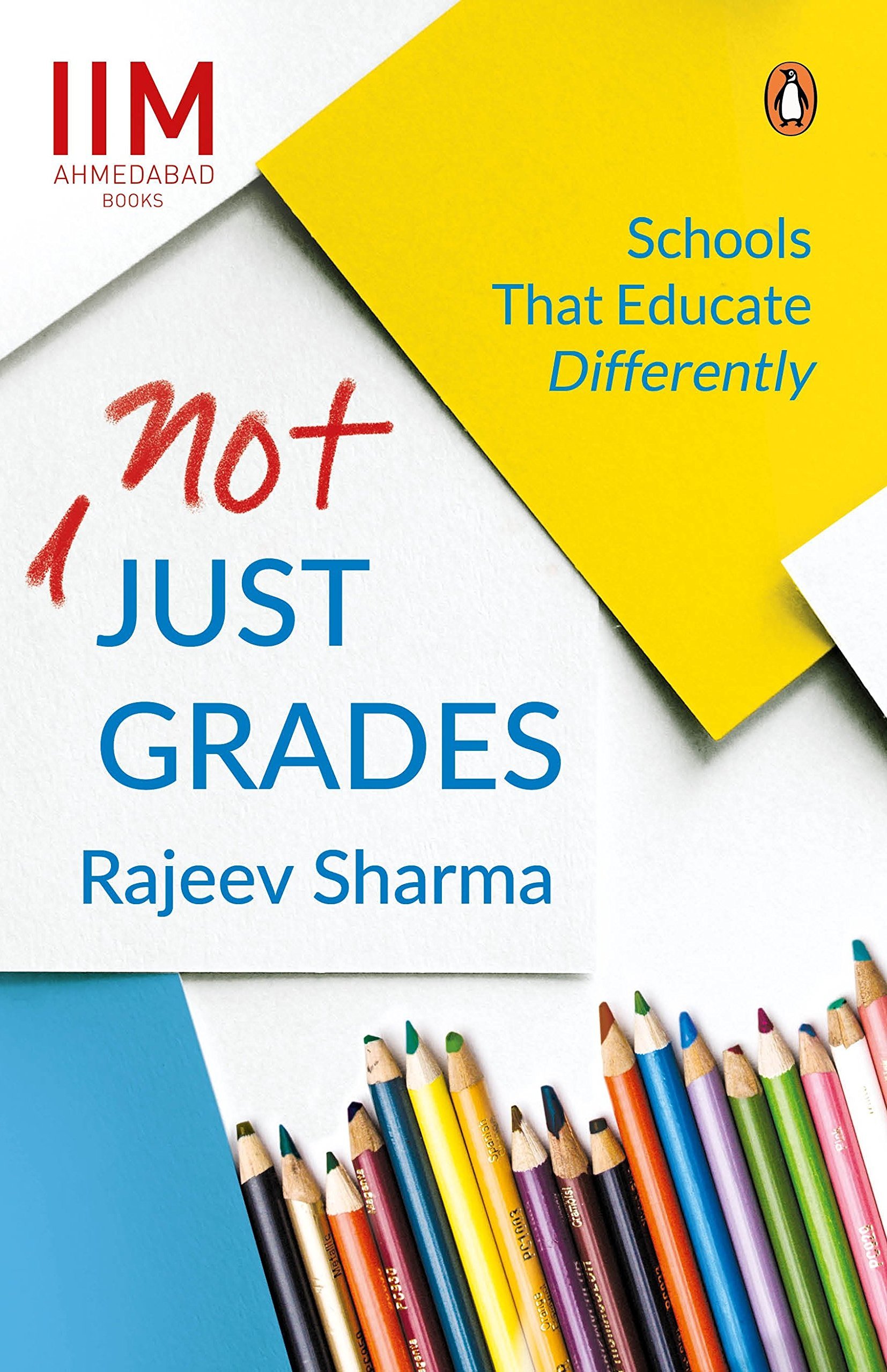 Not Just Grades: Schools That Educate Differently by Rajeev Sharma ...