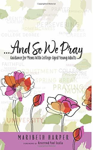 ...And So We Pray: Guidance for Moms with College-Aged Young Adults by ...